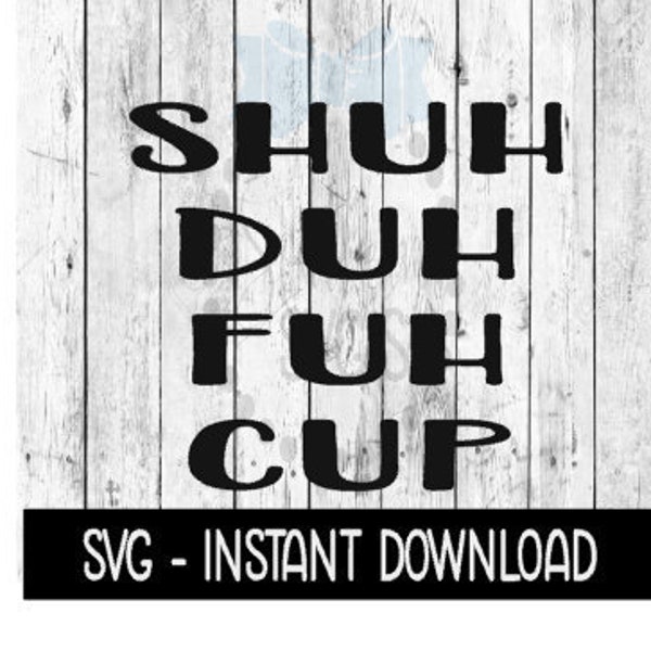Shuh Duh Fuh Cup Svg - Etsy