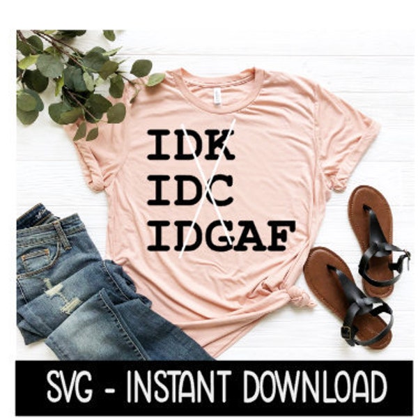 Idk Idc Idgaf Svg - Etsy