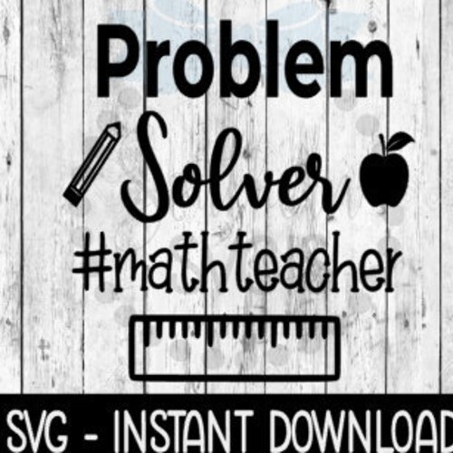 Problem Solver Math Teacher SVG SVG Files Instant Download - Etsy