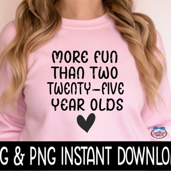 Buy More Fun Than Two Twenty Five Year Olds Svg Online In India - Etsy ...