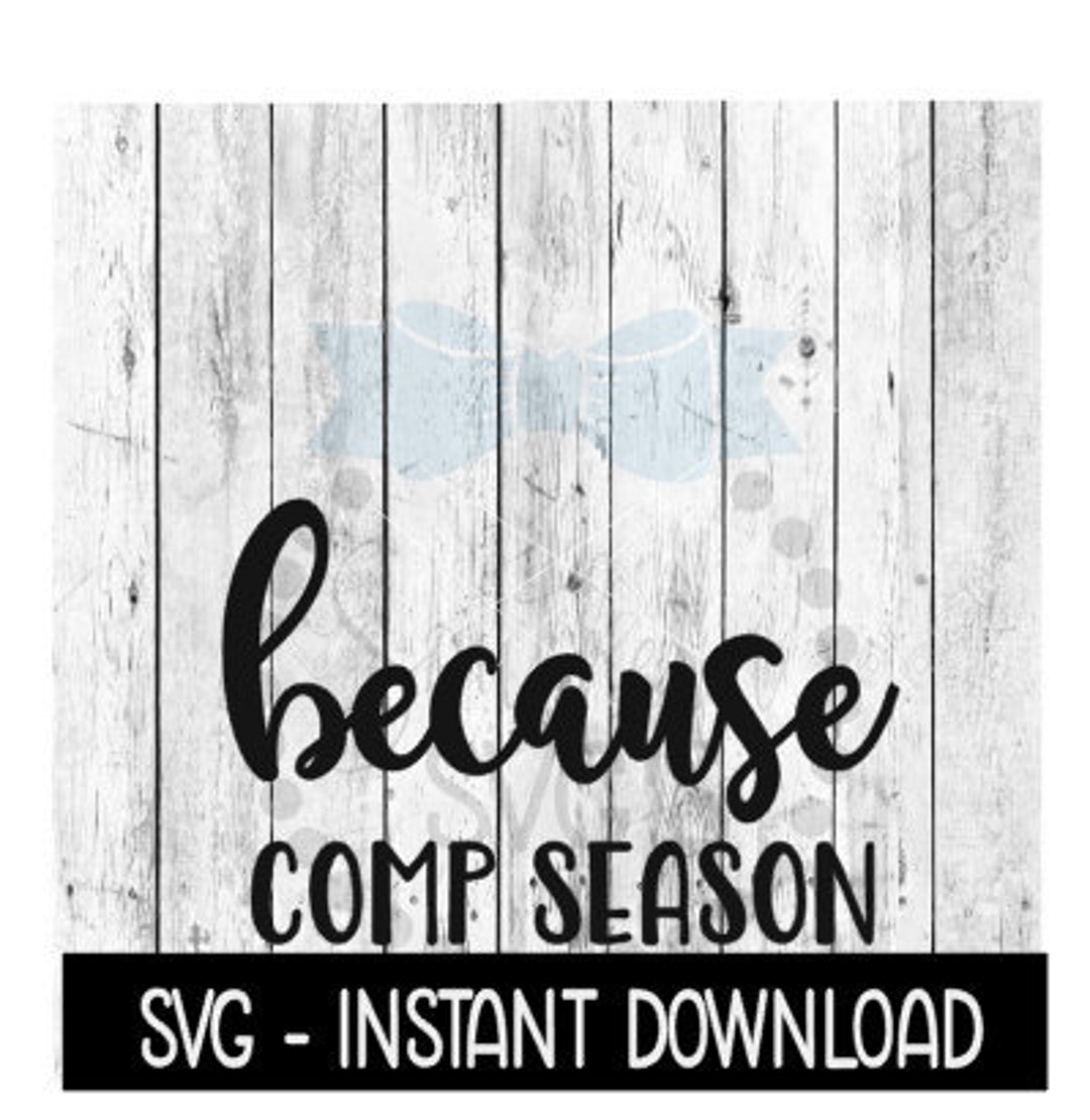 Because Comp Season SVG, Funny Wine Quotes SVG File, Instant Download ...