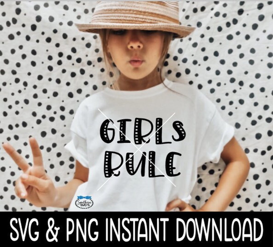Girls Rule SVG, Girls Rule PNG, Girls Tee Shirt Files, Instant Download ...