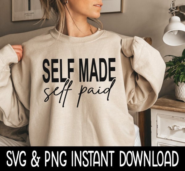 Self Made Self Paid SVG Self Made Self Paid PNG Tee SVG File | Etsy