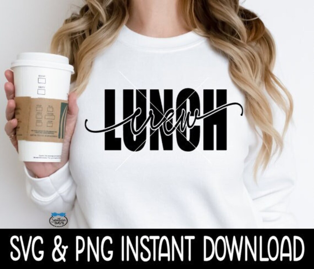 Lunch Crew SVG, Lunch Crew PNG, Lunch Crew Tee Svg, Lunch Crew Tee ...