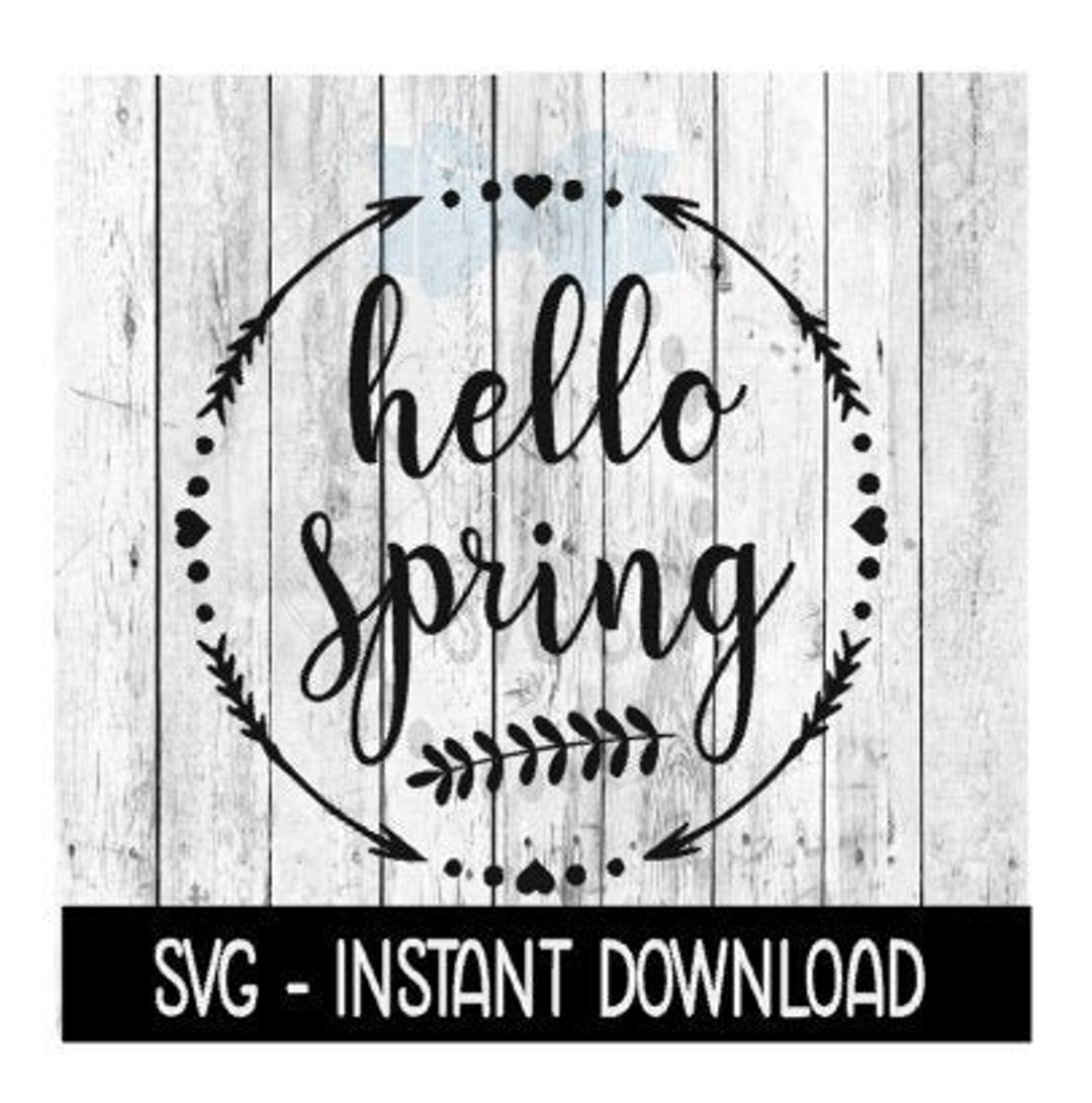 Hello Spring SVG, SVG Files, Instant Download, Cricut Cut Files ...