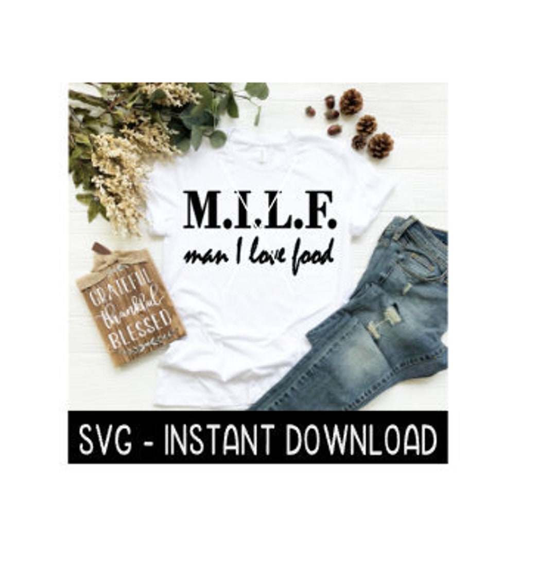 Milf Man I Love Food Svg Svg Files Instant Download Cricut Cut Files