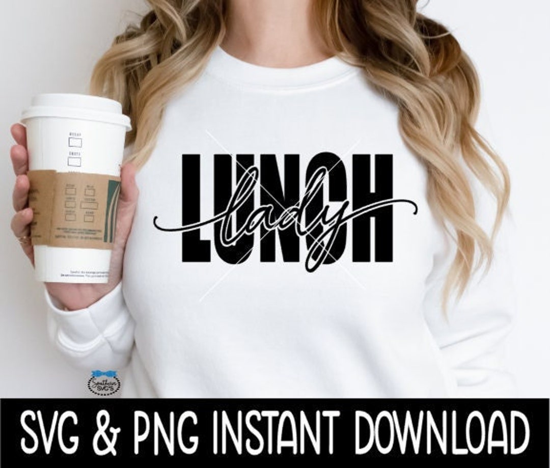 Lunch Lady SVG, Lunch Lady PNG, Lunch Lady Tee Svg, Lunch Lady Tee ...