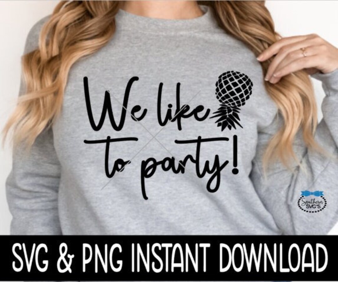 We Like to Party Upside Down Pineapple SVG, PNG, Swinger Svg, Swinger ...
