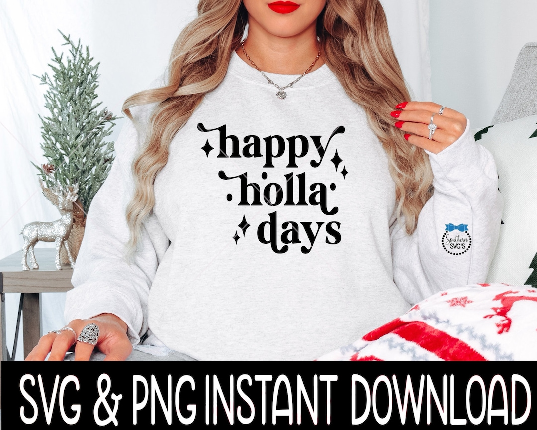 Happy Holla Days SVG Christmas PNG Christmas Tee Shirt Svg - Etsy