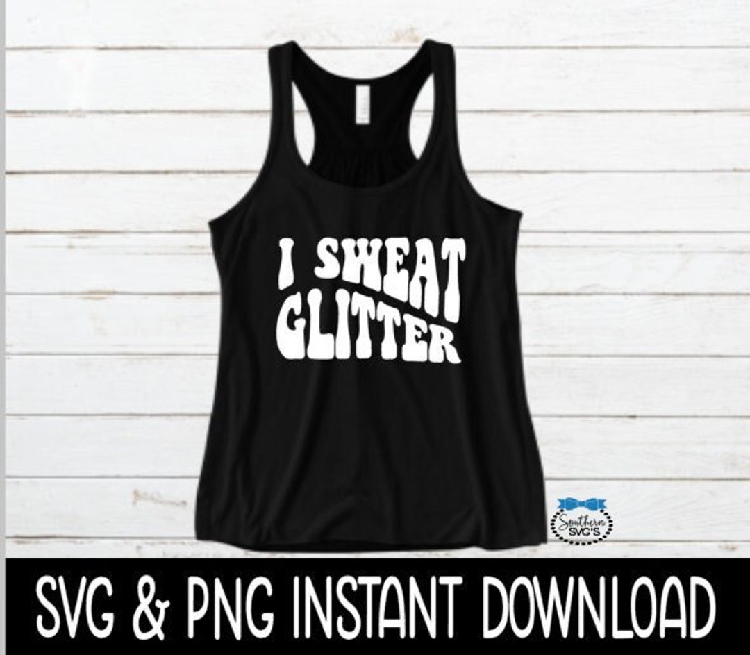 I Sweat Glitter SVG, Workout SVG File, Exercise Tee SVG, Wavy Letters ...