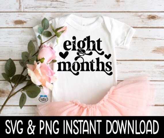 Eight Months Baby Svg 8 Month Baby PNG Month Milestone Baby | Etsy