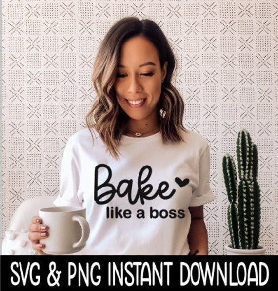 Bake Like A Boss SVG Tee Shirt SVG PNG Baking Apron | Etsy