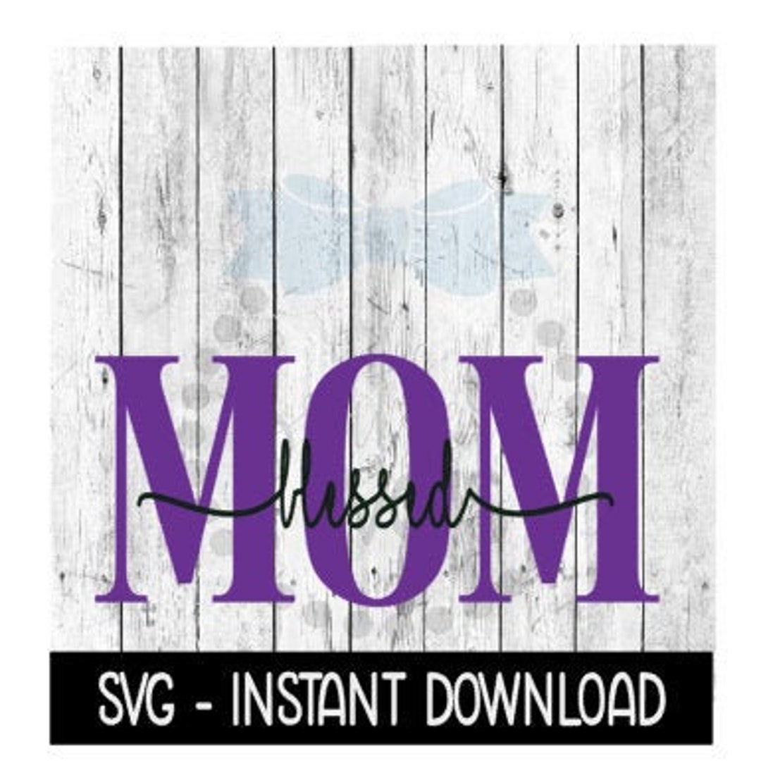 Blessed Mom Layered SVG, Mothers Day SVG Files, Instant Download ...