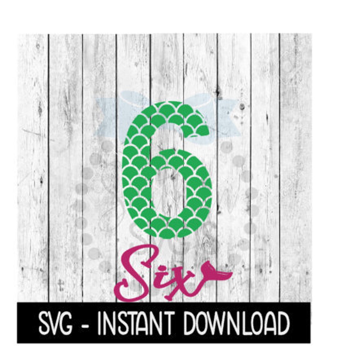 Mermaid Six SVG SVG Files 6th Birthday Mermaid Tee Shirt SVG - Etsy
