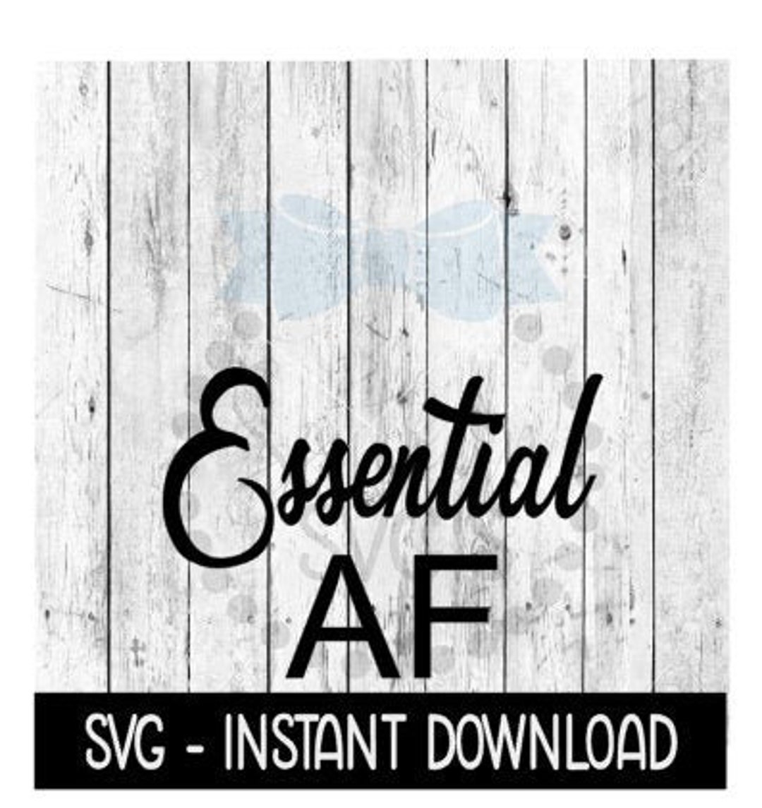 Essential AF SVG, Funny Wine Quotes SVG Files, Instant Download, Cricut ...