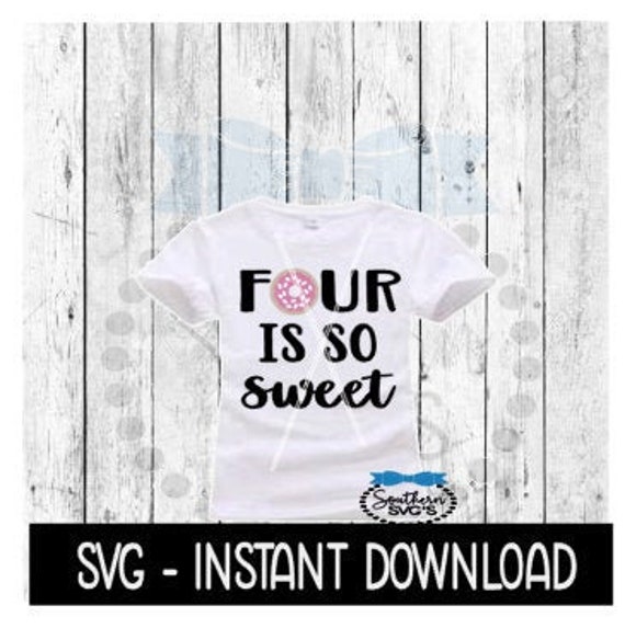Four Is So Sweet SVG SVG Files Birthday Donut Tee Shirt SVG | Etsy