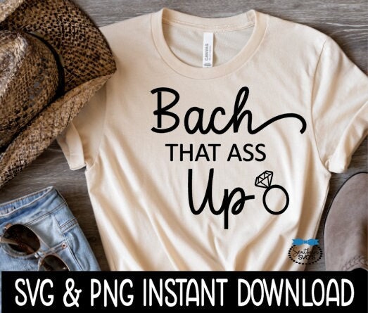 Bach That Ass up SVG Bach That Ass up PNG Bachelorette Party - Etsy