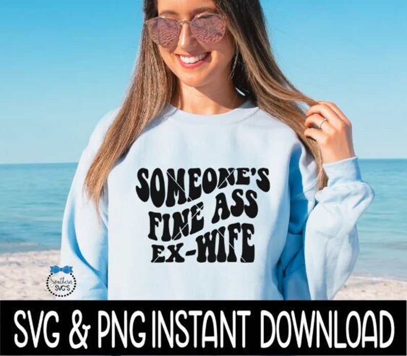Someone's Fine Ass Ex-wife SVG File Someones Fine Ass - Etsy Israel