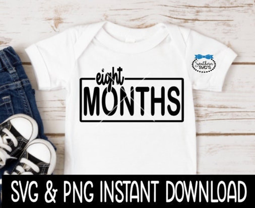 Eight Months Baby Svg, 8 Month Baby PNG, Month Milestone Baby Bodysuit ...