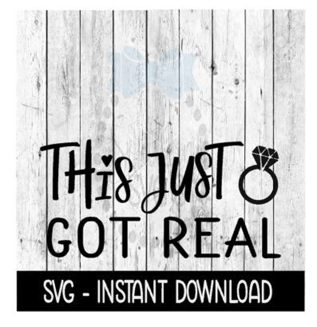 This Just Got Real SVG, Engagement SVG, SVG Files Instant Download ...