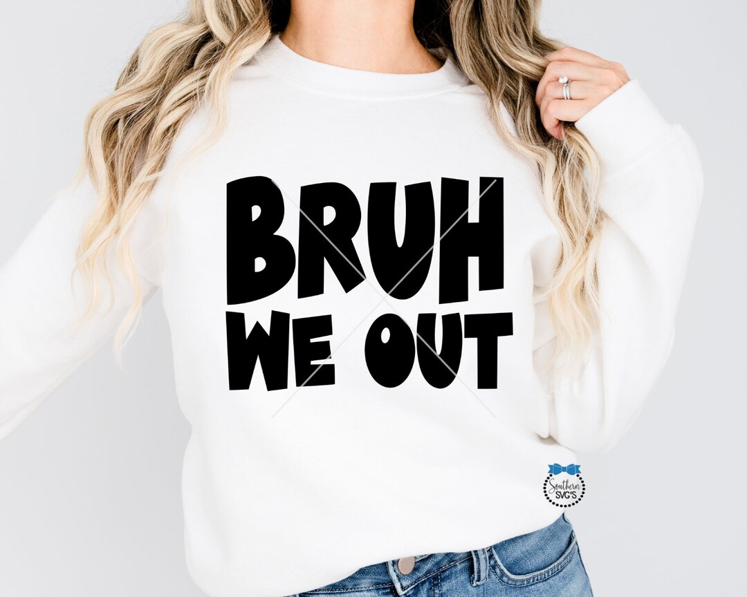 Bruh We Out SVG, Last Day of Class PNG, Teacher Summer Break SVG Files ...