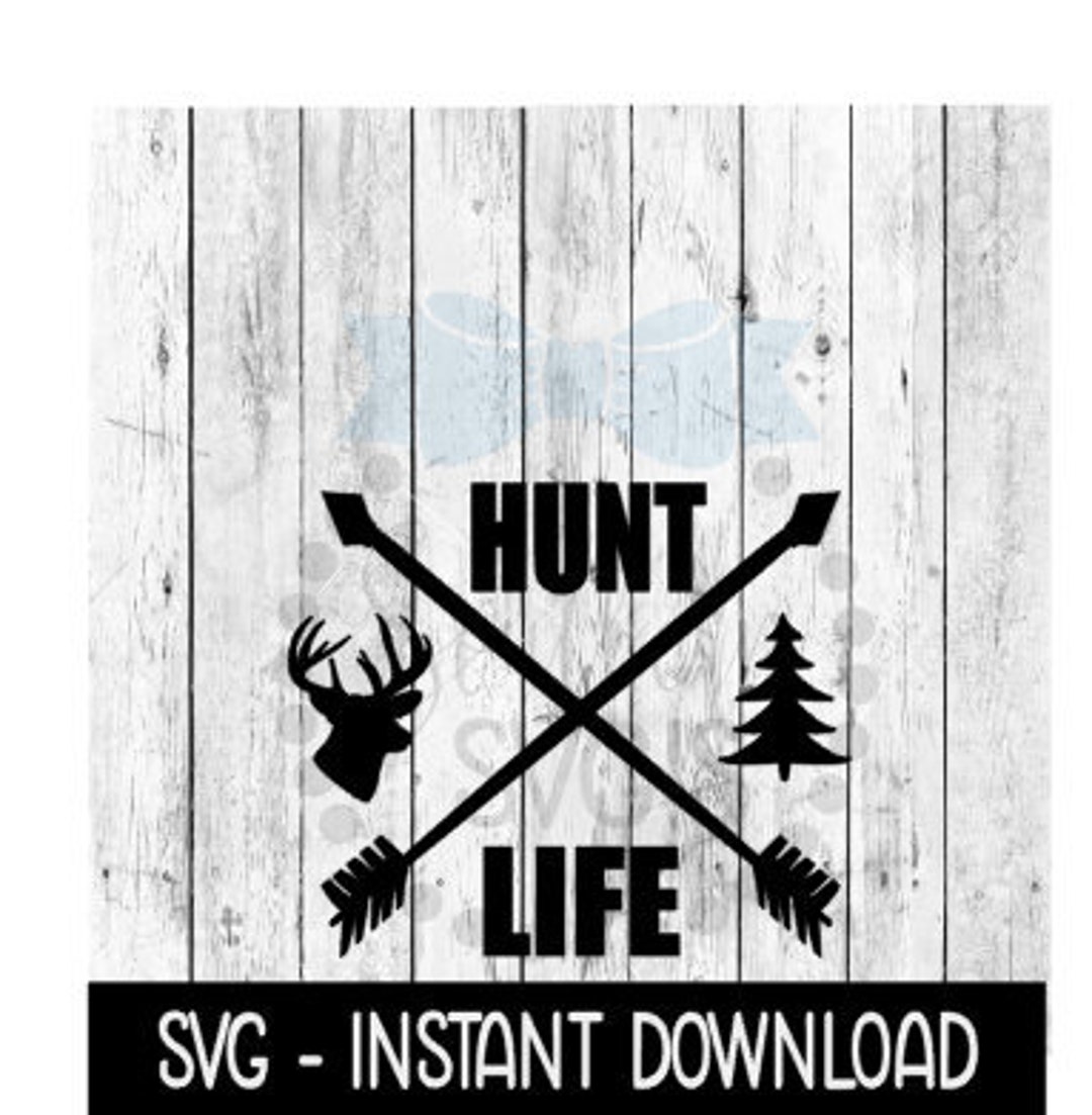 Hunt Life SVG, Arrows Deer SVG Files, Farmhouse Sign SVG Instant ...