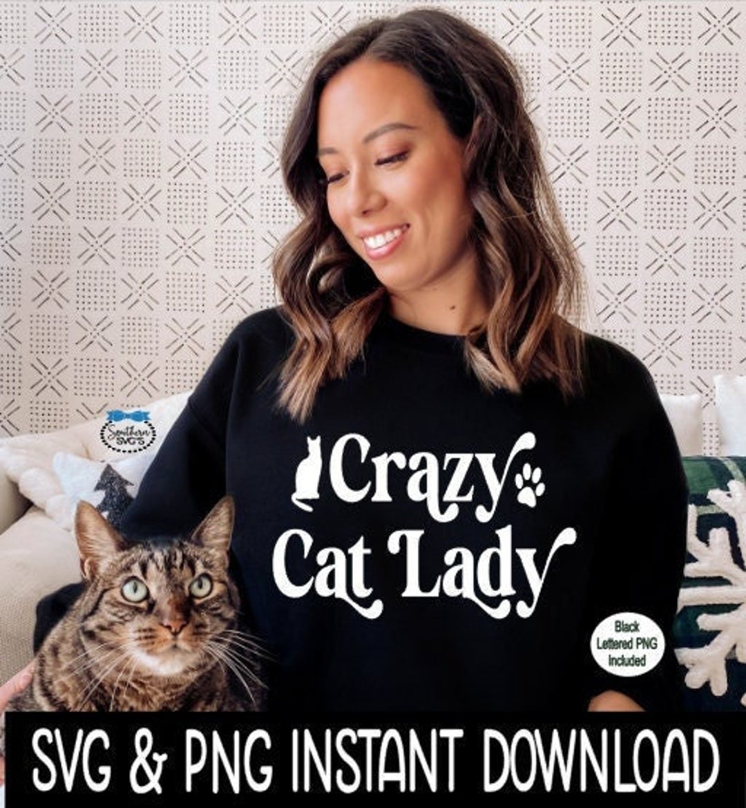 Crazy Cat Lady Png, Cat SVG, Crazy Cat Lady Svg, Cat Image PNG, Svg ...