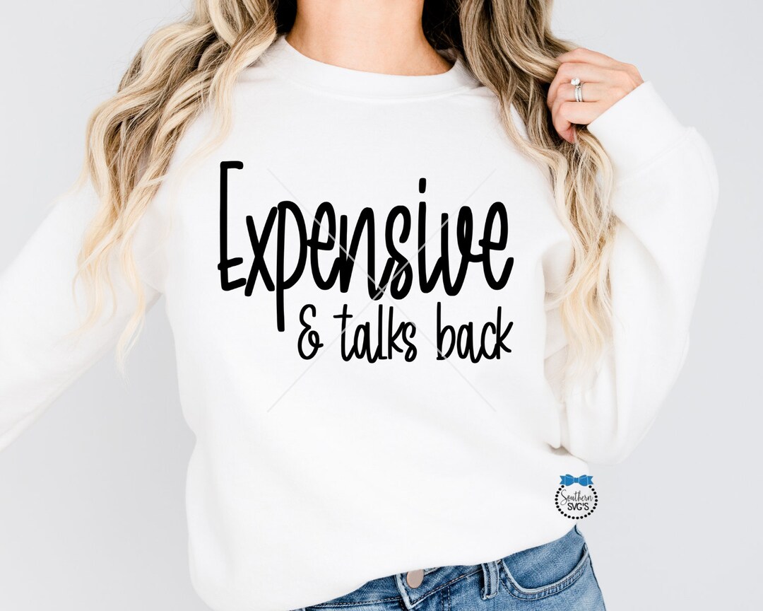 Expensive and Talks Back SVG, Expensive & Talks Back Png, Funny SVG ...