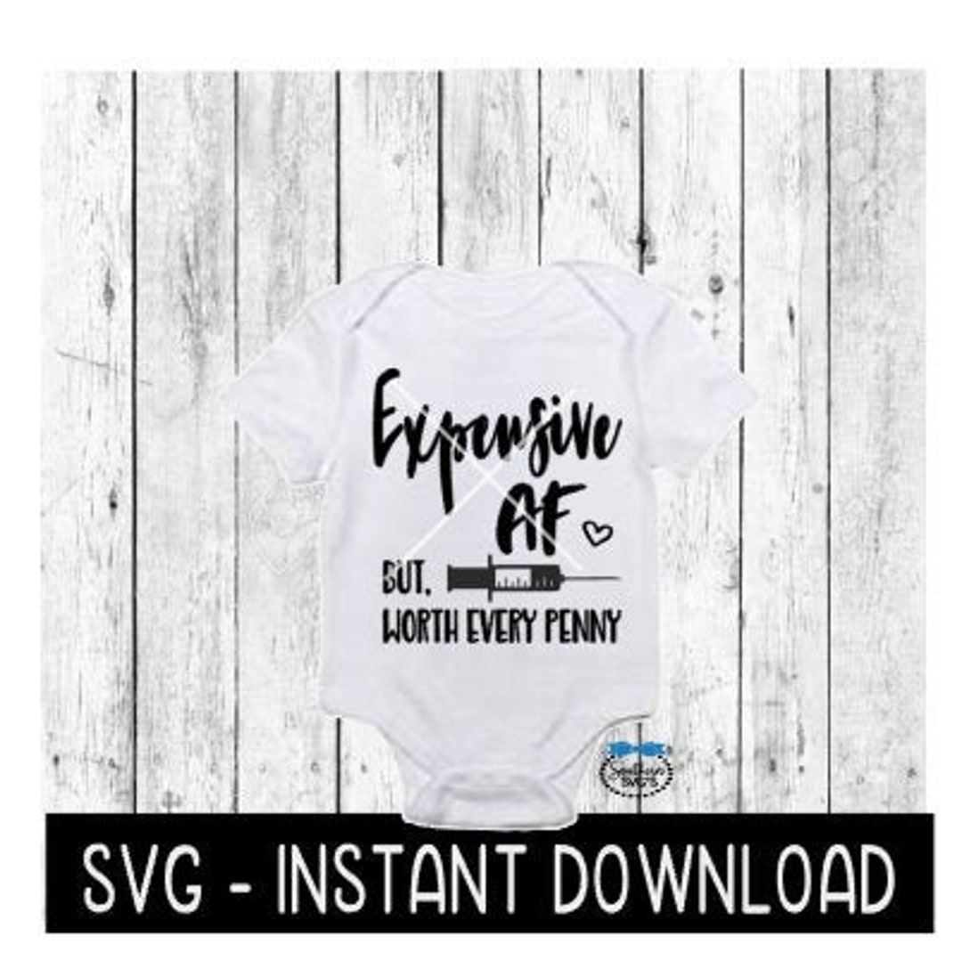 Expensive AF SVG, IVF Baby Announcement Bodysuit Svg Files, Instant ...