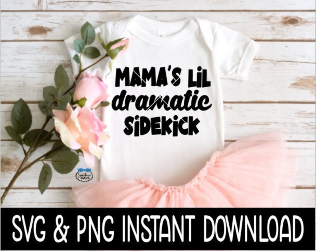 Mama's Lil Dramatic Sidekick Baby Svg, Baby PNG, Baby Bodysuit SVG ...