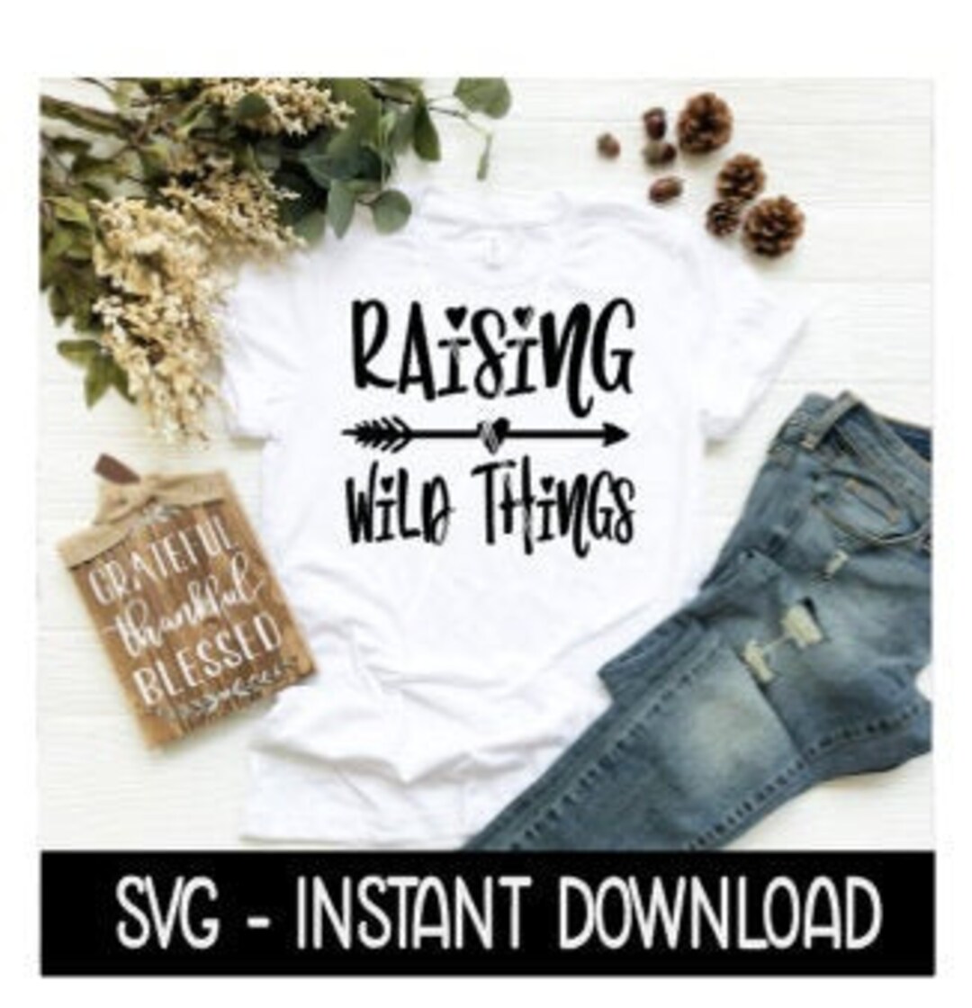 Raising Wild Things SVG, Funny Sarcastic Mom Tee Shirt SVG Files ...