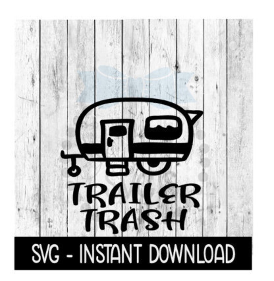 Trailer Trash SVG, SVG Files, Funny Wine Glass SVG Instant Download ...