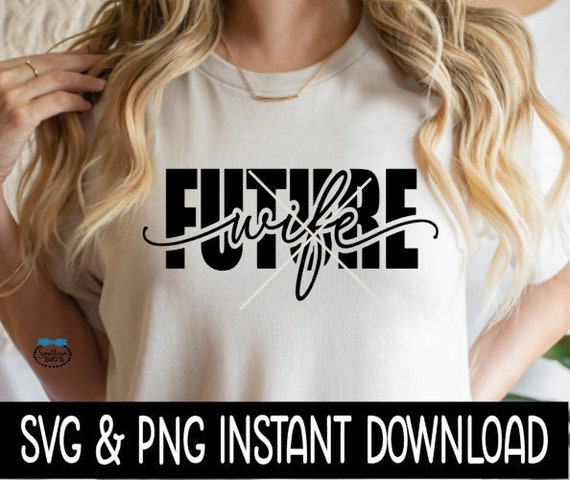 Future Wife SVG Future Wife PNG Engagement SVG Wife to Be - Etsy