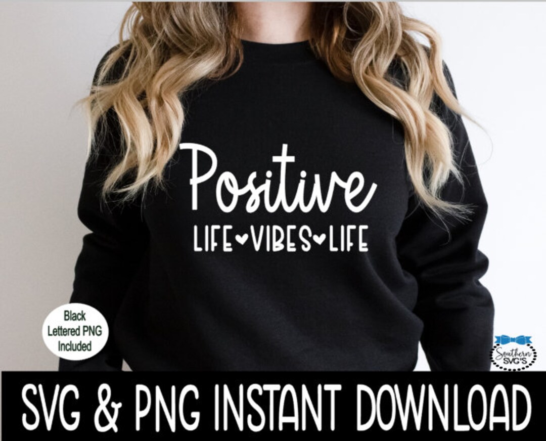Positive Life Vibes Life Png, Positive SVG, Inspirational Quotes Svg ...