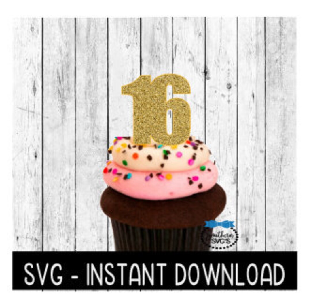 Cake Topper SVG File, 16th Birthday Cupcake Topper SVG, Sweet 16 SVG ...