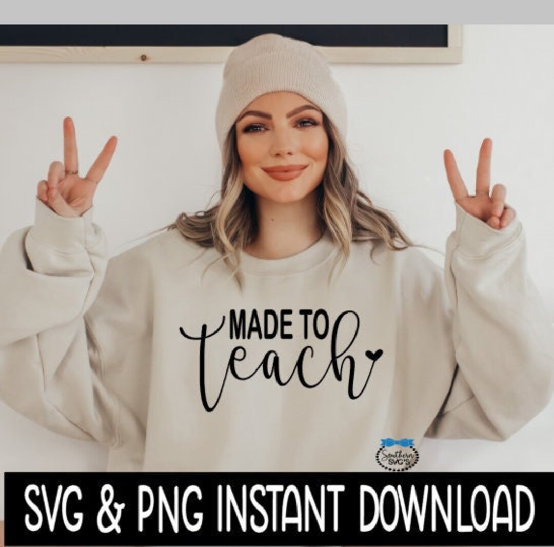 Made to Teach SVG, Teacher PNG, Teacher Appreciation SVG Files, Instant ...