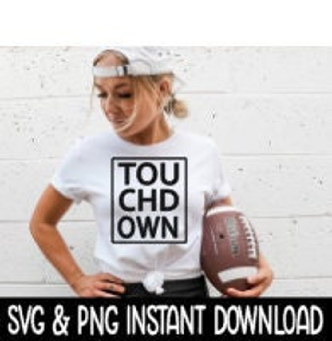 Touchdown Football SVG, PNG Sweatshirt SVG Files, Tee Shirt Svg Instant ...