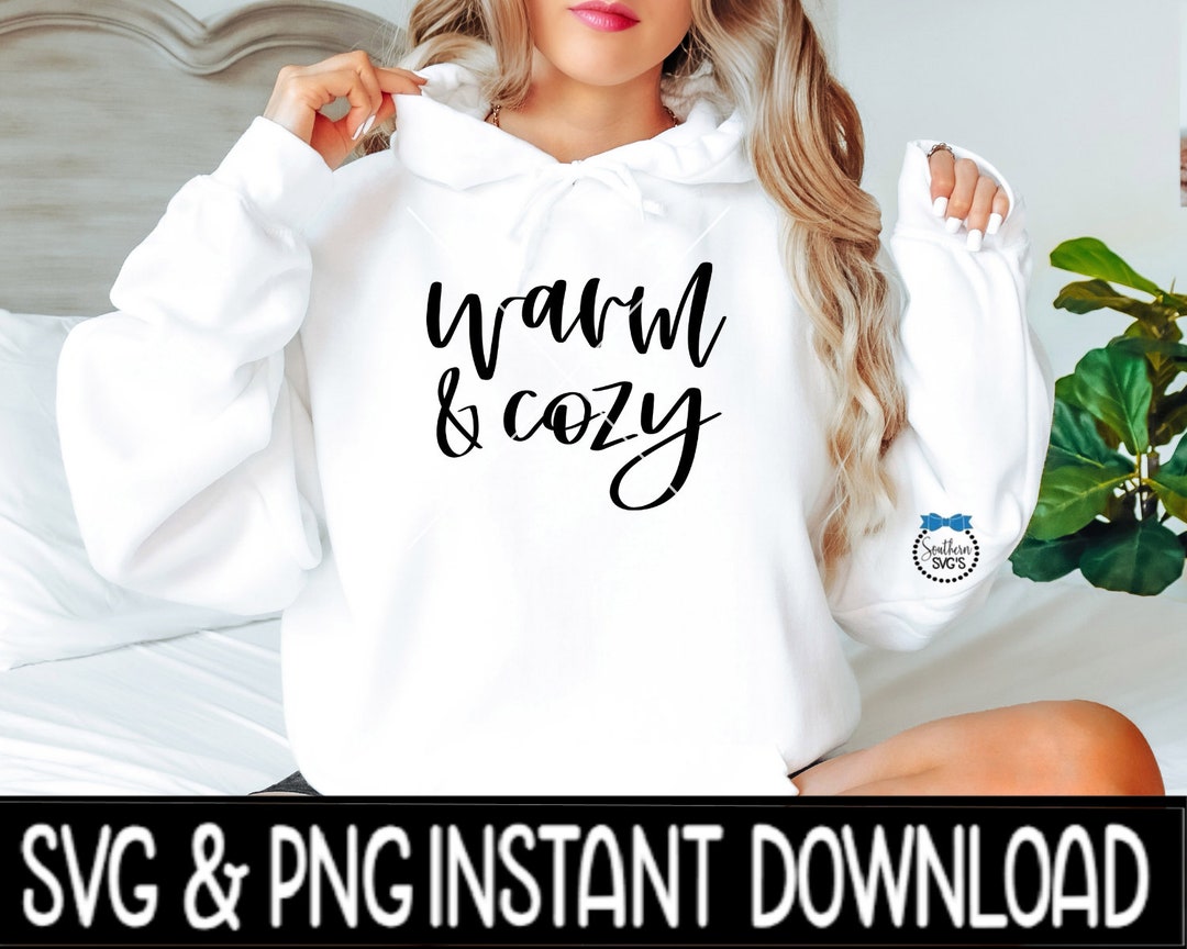 Warm and Cozy SVG, Warm & Cozy Png Fall Sweatshirt Svg Files, Svg ...