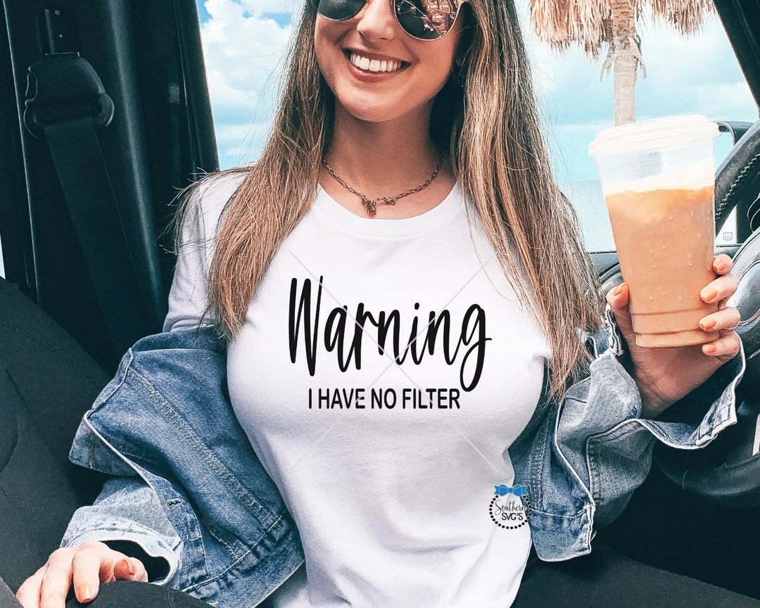 Warning I Have No Filter SVG, Warning I Have No Filter PNG, Sarcastic ...