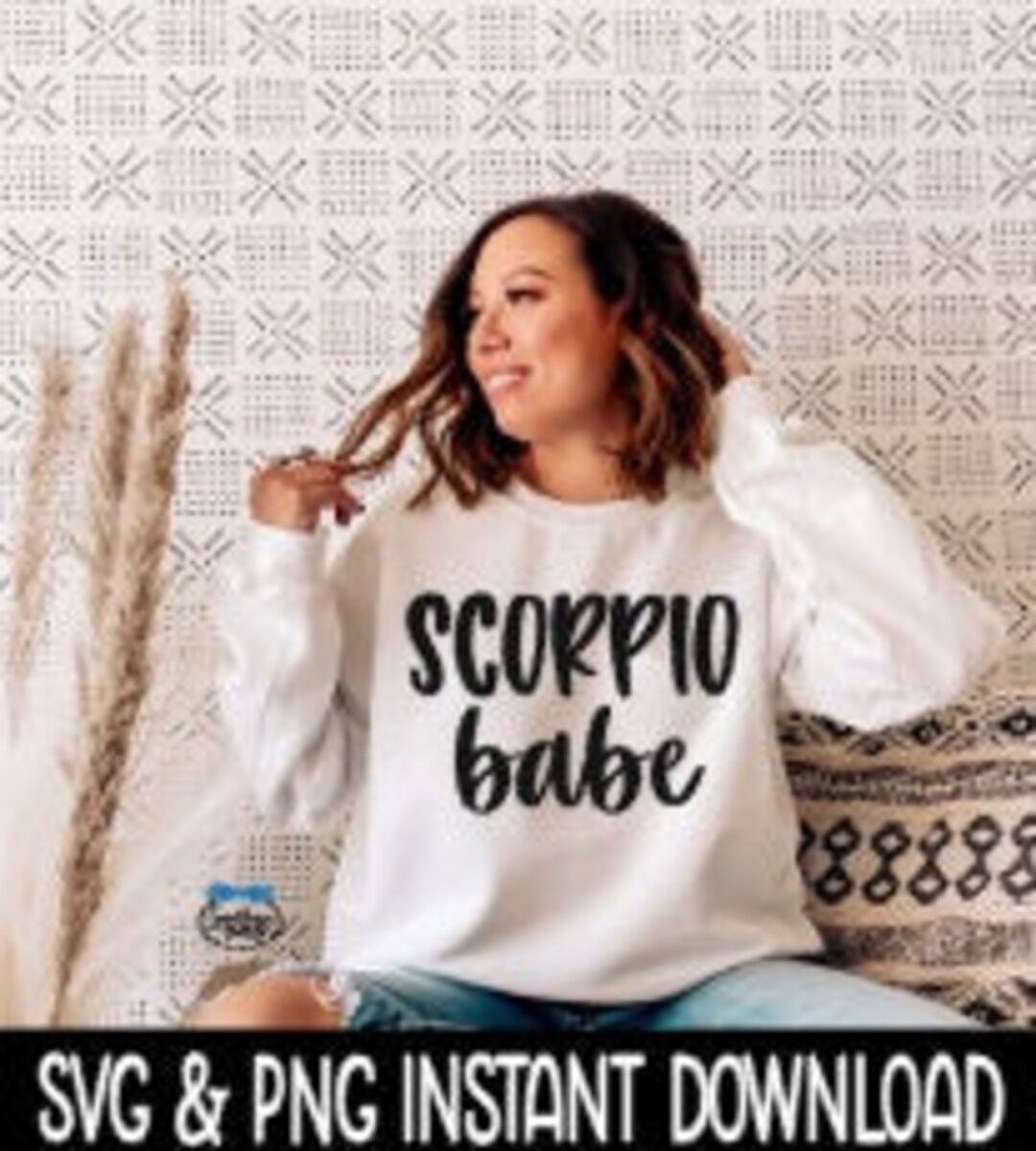 Scorpio Babe SVG, PNG Scorpio Zodiac Sign SVG Files, Tee Shirt Svg ...