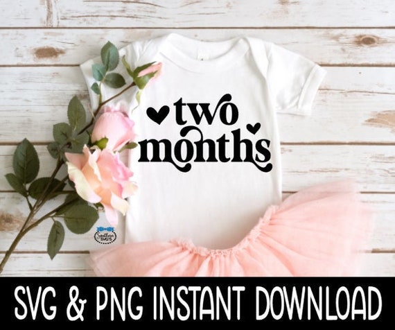 Two Month Baby Svg Two Month Baby PNG Month Milestone Baby | Etsy