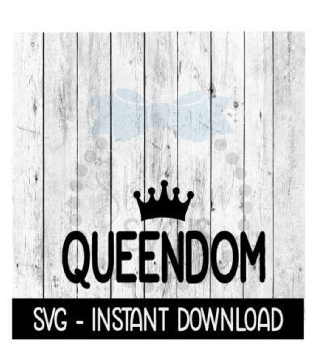 Queendom Princess Crown SVG, SVG Files, Funny Wine Glass SVG Instant ...