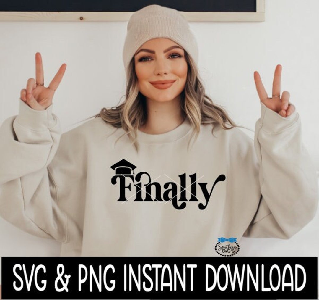Finally Grad Cap SVG Graduation SVG PNG Files Instant - Etsy