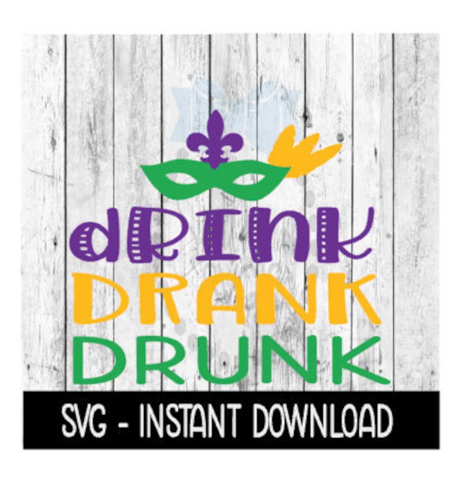Mardi Gras Drink Drank Drunk SVG Files Instant Download | Etsy