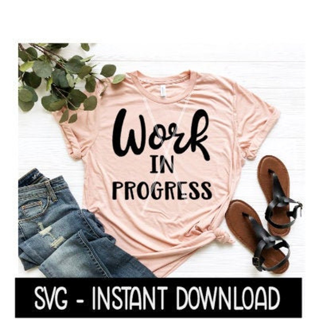 Work in Progress SVG, Wine SVG File, Coffee Mug Svg, Tee SVG, Instant ...