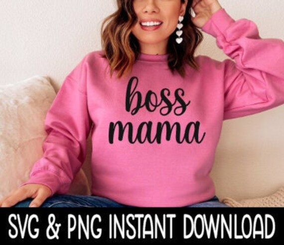 Boss Mama SVG PNG Sweatshirt SVG Files Tee Shirt Svg Instant | Etsy