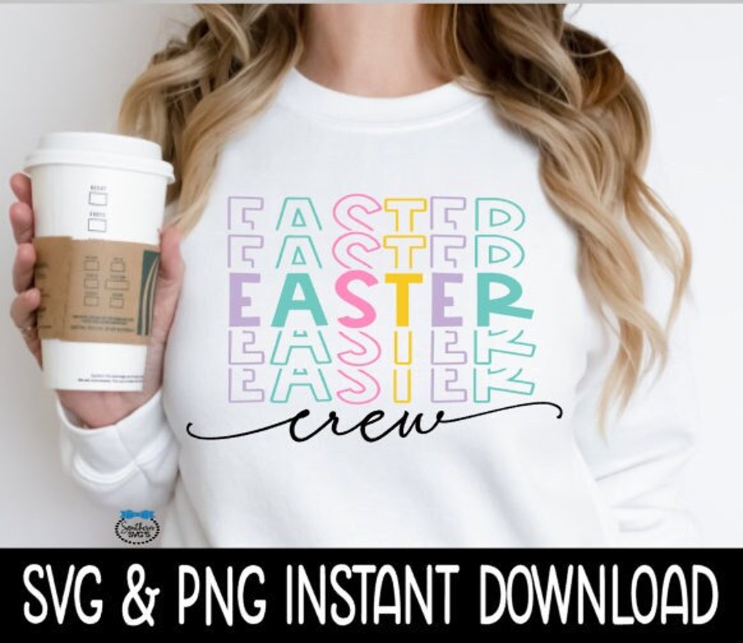 Easter Crew SVG, Easter Crew PNG, Easter Crew Stacked Tee SVG, Instant ...
