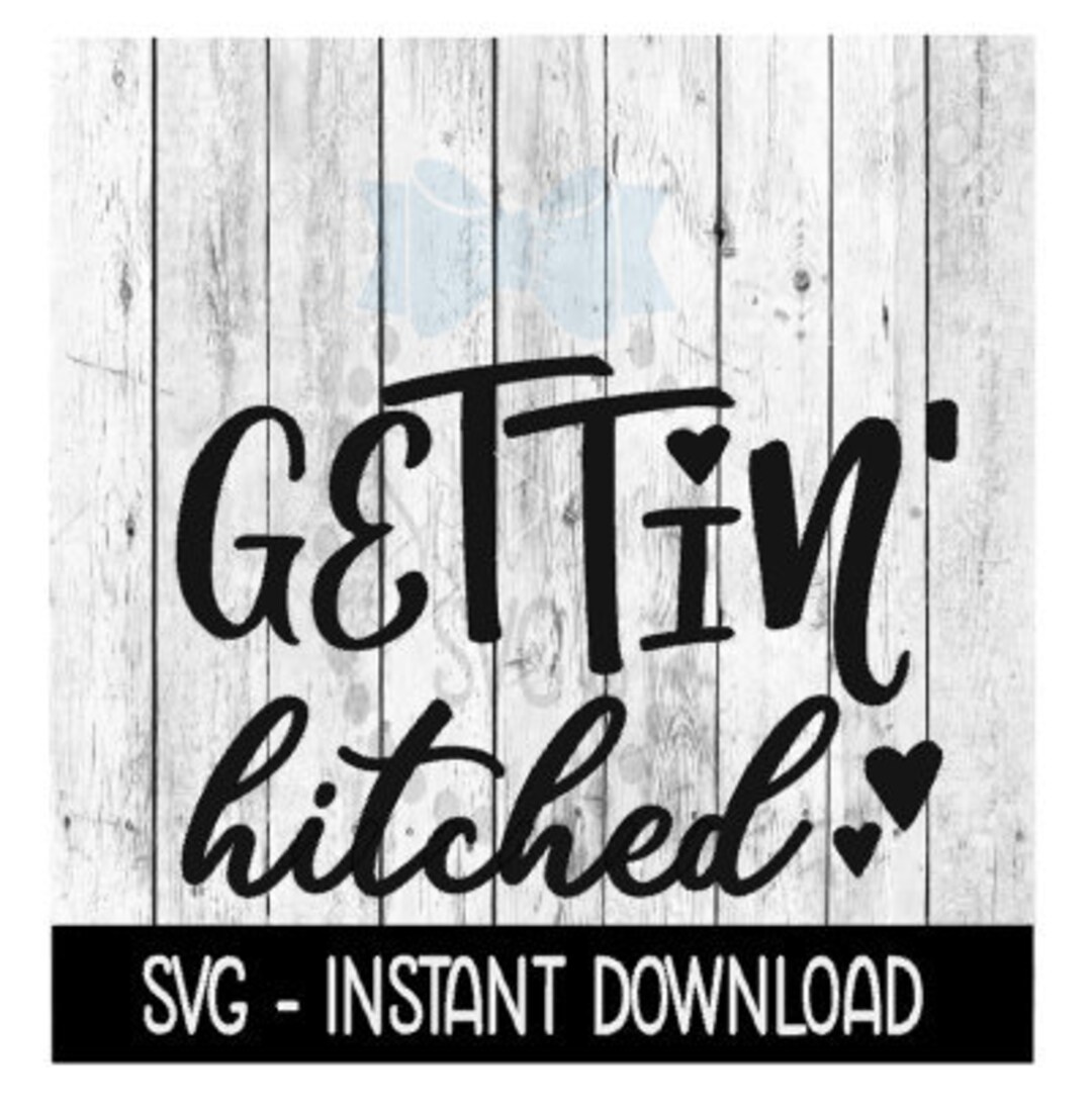 Getting Hitched SVG, Wedding Engagement SVG, SVG Files Instant Download ...