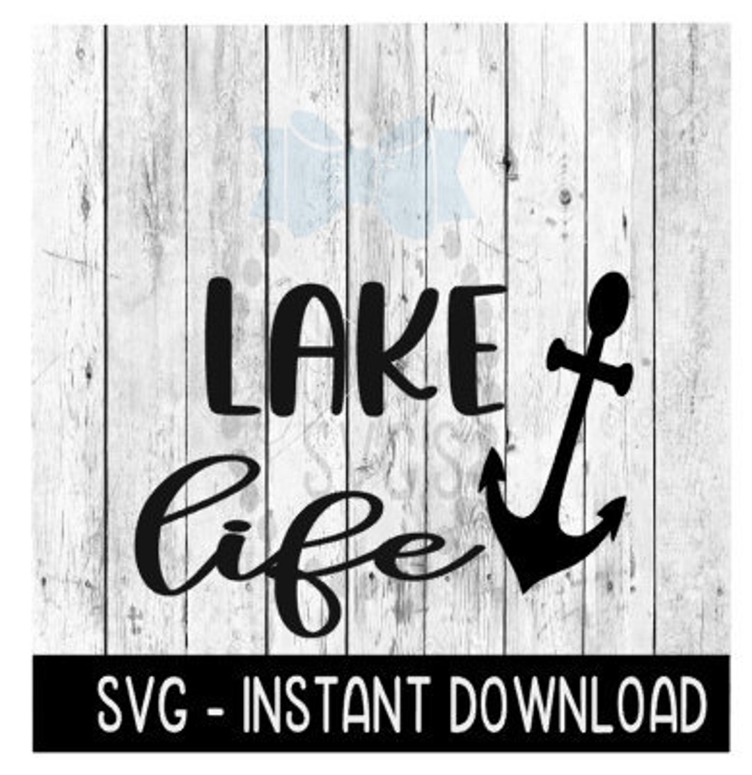 Lake Life SVG, Boating Anchor SVG Files, Instant Download, Cricut Cut ...