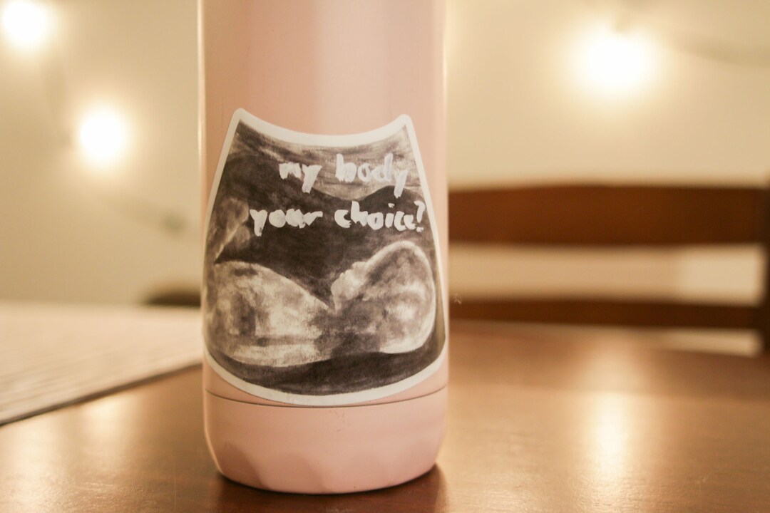 Pro-life Ultrasound "my Body Your Choice?" Waterproof Sticker for Water ...
